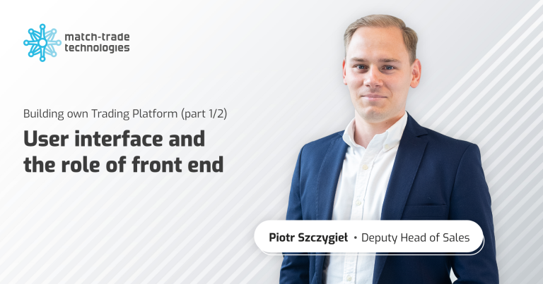 Building Own Trading Platform Part 1/2 - Match-Trader